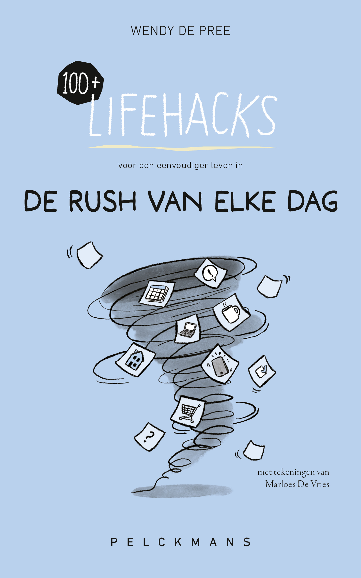 100+ lifehacks voor een eenvoudiger leven in de rush van elke dag ...